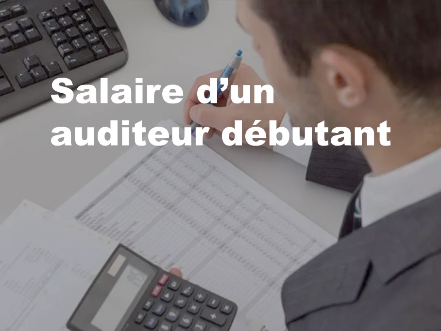 Quel est le salaire d'un auditeur débutant? | ESLSCA
