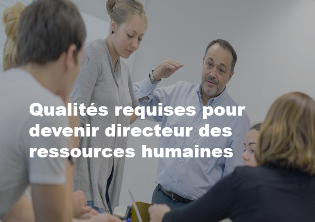 Qualités requises pour devenir directeur des ressources humaines | ESLSCA